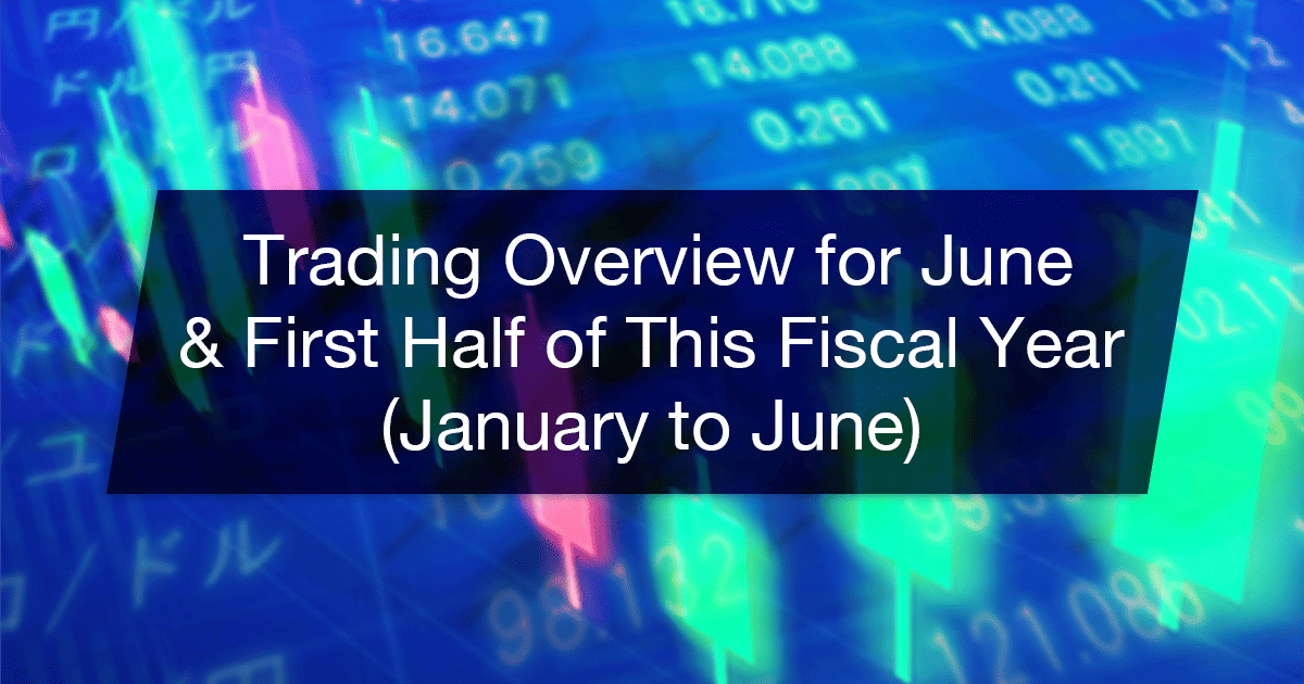 Trading Overview in June 2025 & First Half of 2025 (January to June ...